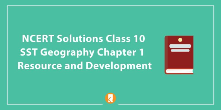 NCERT Solutions Class 10 SST Geography Chapter 1 - Resource And Development