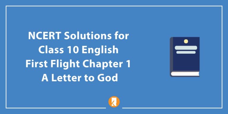 NCERT Solutions For Class 10 English First Flight Chapter 1 A Letter To God