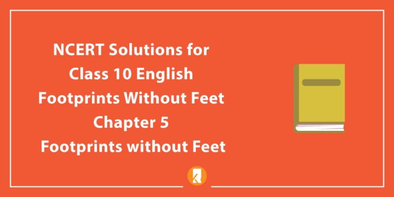 NCERT Solutions For Class 10 English Footprints Without Feet Chapter 5