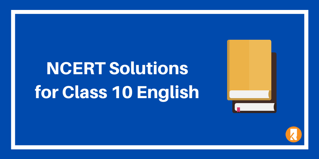 NCERT Solutions For Class 10 English Download English Solutions PDF