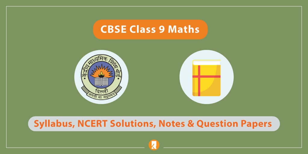CBSE Class 9 Maths Syllabus Chapter Wise Notes NCERT Solutions CBSE Class 9 Maths Syllabus Chapter Wise Notes NCERT Solutions