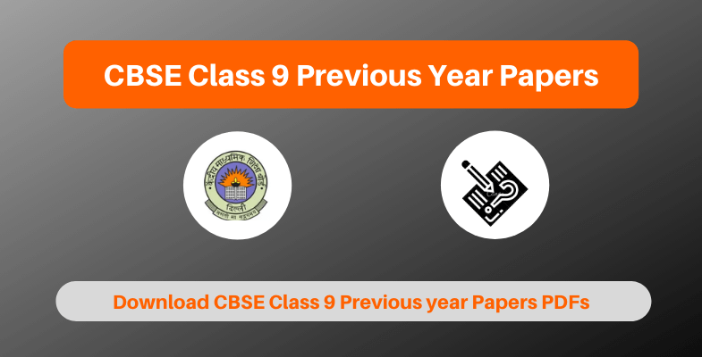 CBSE Class 9 Previous Year Papers With Solutions | Download PDFs