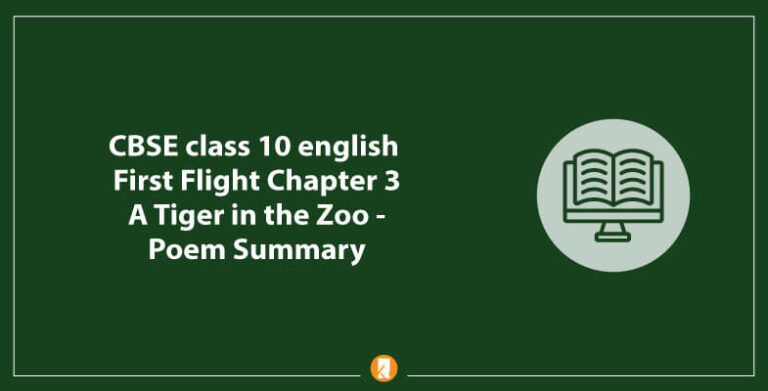 CBSE Class 10 English First Flight Chapter 3 A Tiger In The Zoo Summary cbse-class-10-english-first-flight-chapter-3-a-tiger-in-the-zoo-summary