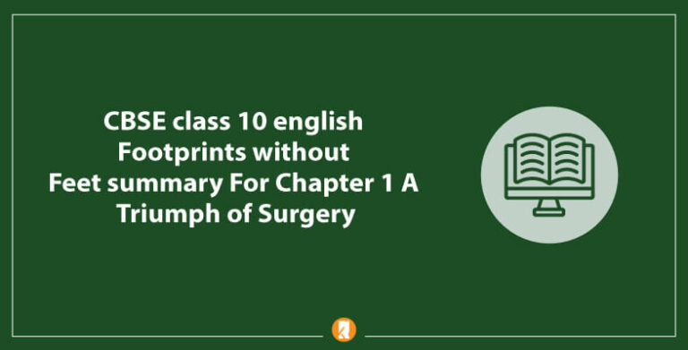 CBSE Class 10 English Footprints Without Feet Summary For Chapter 1 ...