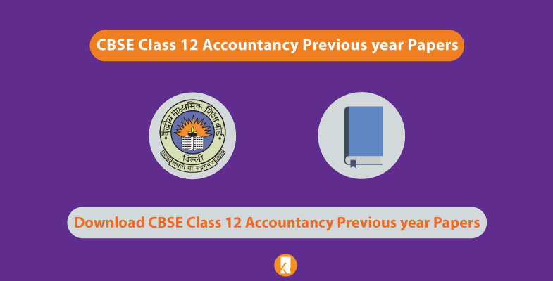 CBSE Class 12 Accountancy Previous Year Papers With Solutions cbse-class-12-accountancy-previous-year-papers-with-solutions