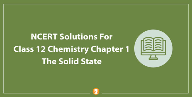 NCERT Solutions For Class 12 Chemistry Chapter 1 The Solid State ...