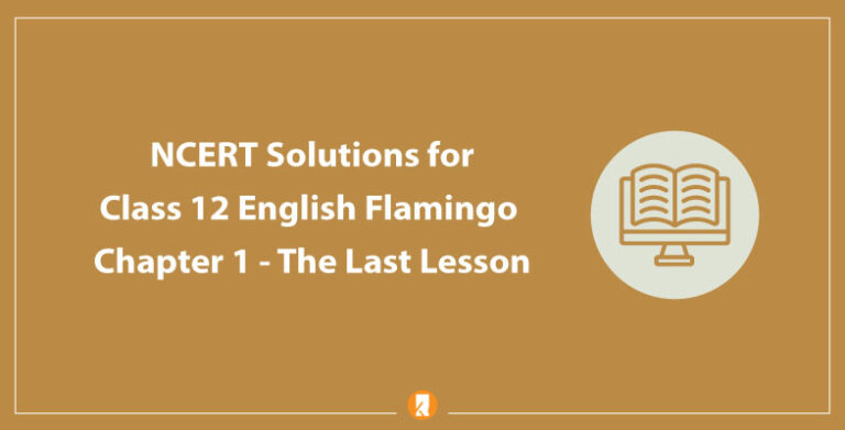 NCERT Solutions For Class 12 English Flamingo Chapter 1 The Last Lesson ...