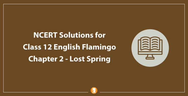 NCERT Solutions For Class 12 English Flamingo Chapter 2 Lost Spring (Updated For 2026): Download ...