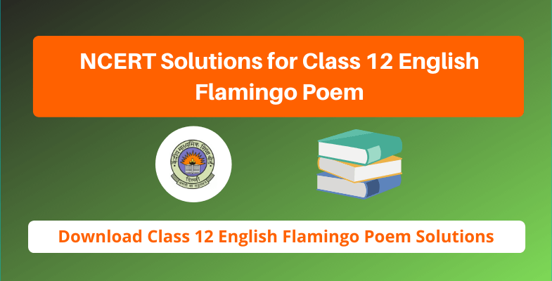 NCERT Solutions for Class 12 English Flamingo Poem