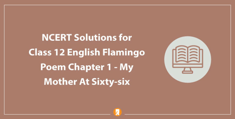 NCERT Solutions For Class 12 English Flamingo Poem Chapter 1 My Mother ...
