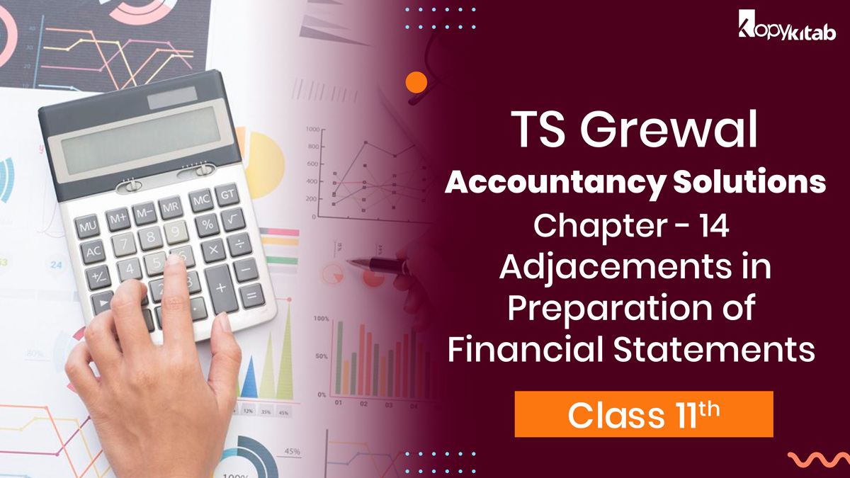 TS Grewal Class 11 Accountancy Solutions Chapter 14 Adjustments In