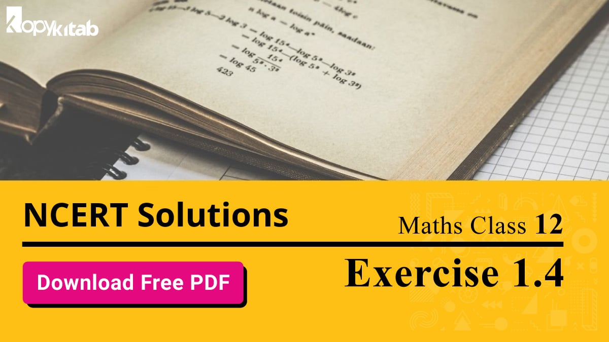 NCERT Solutions Class 12 Maths Chapter 1 Exercise 1 4 Download Free PDF NCERT Solutions Class 12 Maths Chapter 1 Exercise 1 4 Download Free PDF