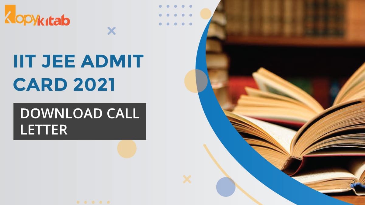 IIT JEE Admit Card 2021 [OUT]: Download Call Letter For Mains & Advance ...