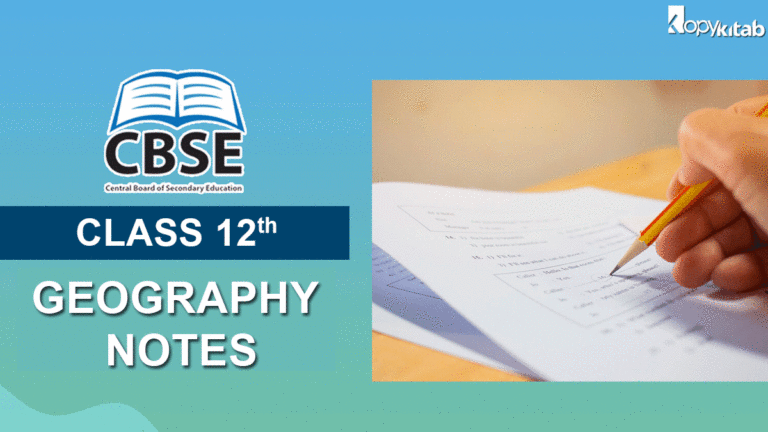 CBSE Class 12 Geography Revision Notes 2023 | Download FREE PDF