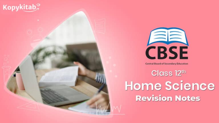 CBSE Class 12 Home Science Revision Notes 2023: Chapter-Wise Notes PDF