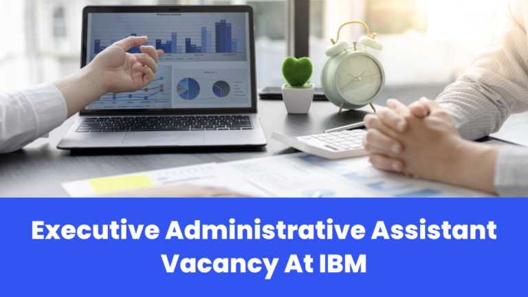 Executive Administrative Assistant Vacancy At IBM – Check Complete Details
