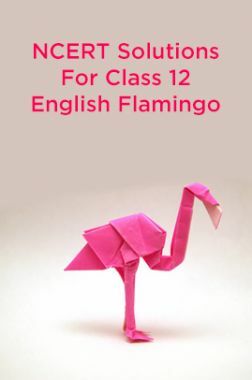 Download NCERT Solutions For Class 12 English Flamingo by Panel Of ...
