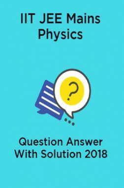 Download IIT JEE Mains Physics Question Answer With Solution 2018 PDF ...