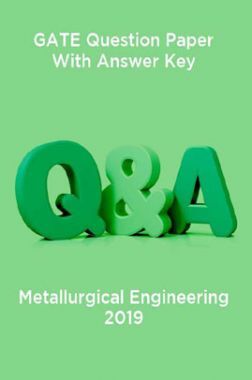 Download GATE Question Paper With Answer Key For Metallurgical Engineering 2019 by Panel Of ...