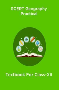 Free Download SCERT Class 12 Geography Practical Textbook PDF Online 2020