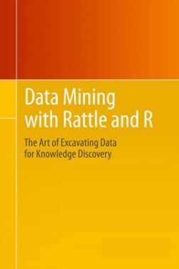 Download Free Data Mining With Rattle And R The Art Of Excavating Data ...