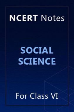 Download NCERT Class 6 Notes Social Science PDF Online - 2020