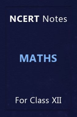 Download NCERT Notes For Class 12 Maths PDF Online by Panel Of Experts