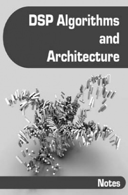 Download DSP Algorithms and Architecture Notes eBook by PDF Online