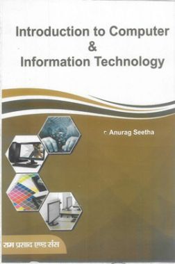 Download Introduction To Computer And Information Technology) by Anurag Seetha PDF Online